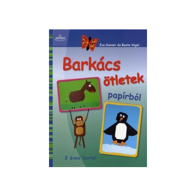 Eva Danner, Beate Vogel Barkácsötletek papírból - Gyermek- és ifjúsági ...