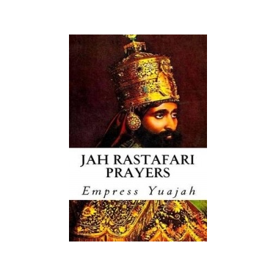 Jah Rastafari Prayers: Rasta Prayers & Healing Scriptures – Empress ...