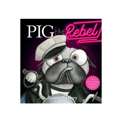 Pig the Rebel (Pig the Pug) – Aaron Blabey - Idegen nyelvű könyv: árak ...