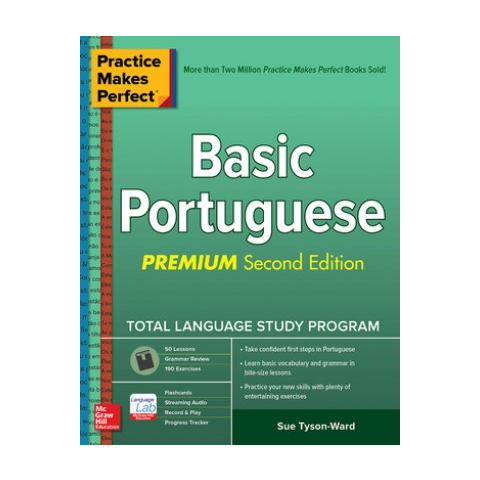 Practice Makes Perfect: Basic Portuguese, Premium Second Edition – Sue Tyson-Ward - Idegen ...