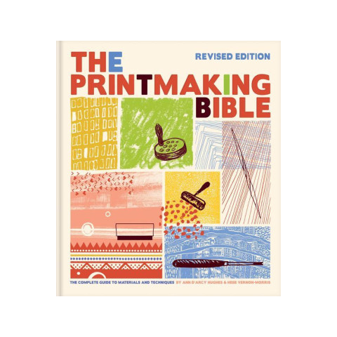 Printmaking Bible, Revised Edition: The Complete Guide to Materials and ...