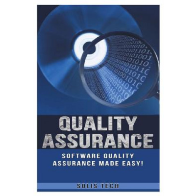 Quality Assurance: Software Quality Assurance Made Easy – Solis Tech ...